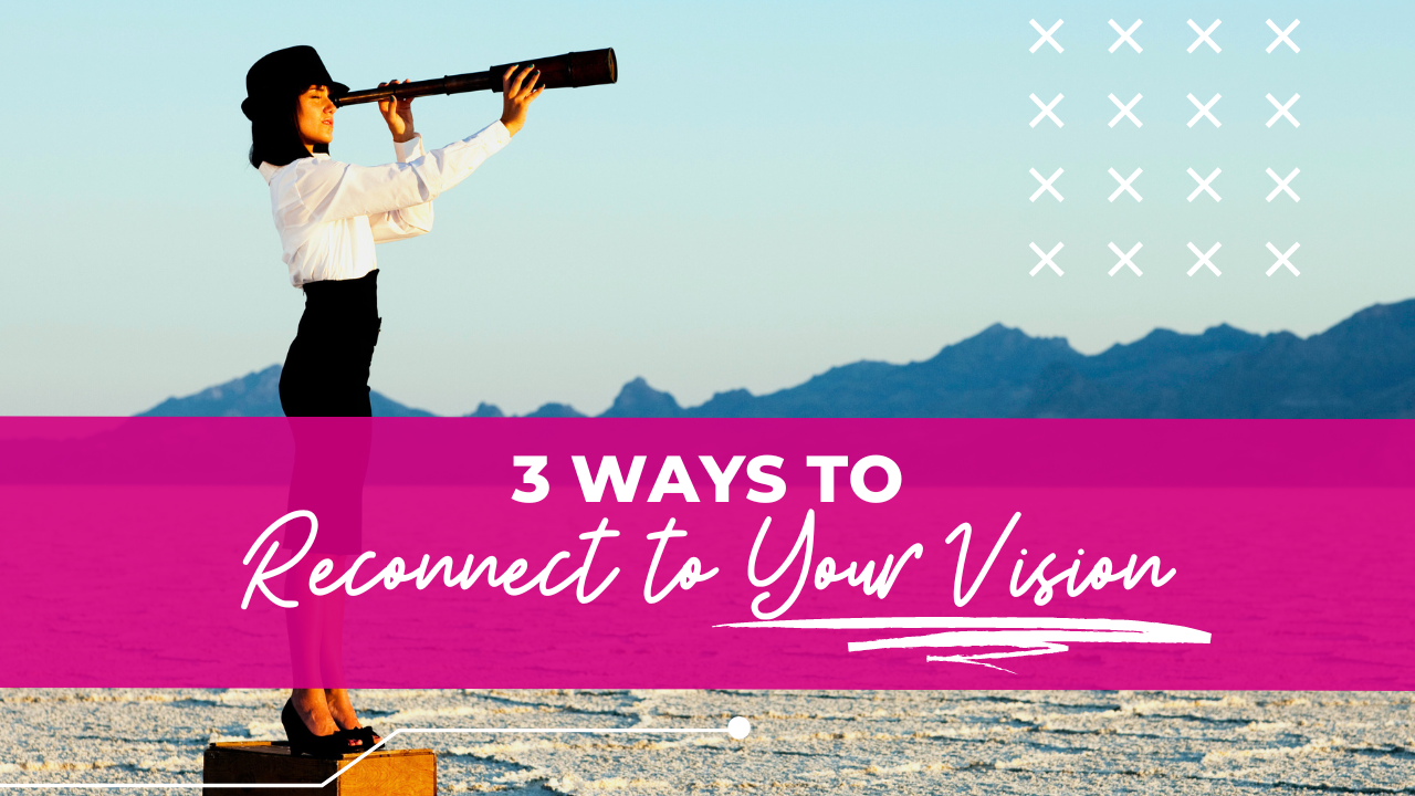 How to Reconnect To Your Vision: 3 Strategies for Purpose-Led Business ...
